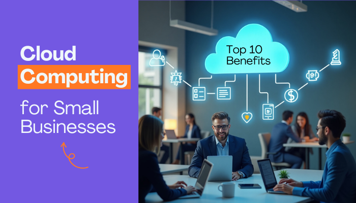 Top 10 Benefits of Cloud Computing for Small Businesses - Web Hosting ...