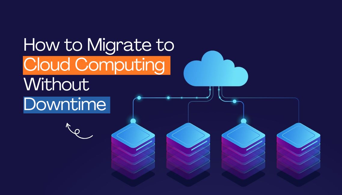 How to Migrate to Cloud Computing Without Downtime - Bisup